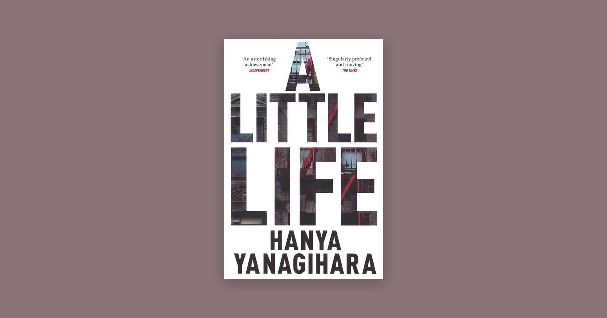 A Little Life by Hanya Yanagihara | Chareads