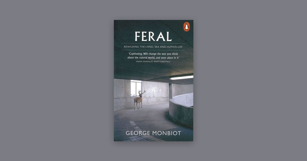 Feral by George Monbiot | Chareads