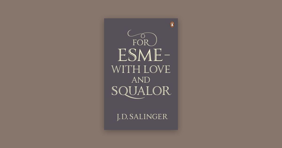 For Esme—With Love and Squalor by J. D. Salinger | Chareads